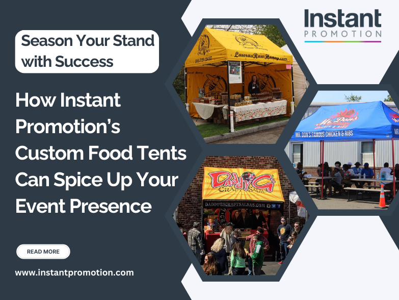 Instant Promotion’s Custom Food Tents Can Spice Up Your Event Presence
